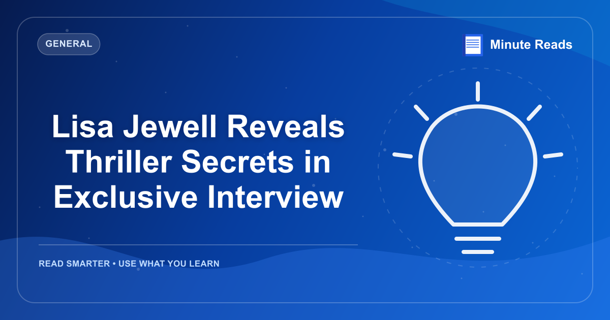 Lisa Jewell Reveals Thriller Secrets in Exclusive Interview — MinuteReads blog thumbnail