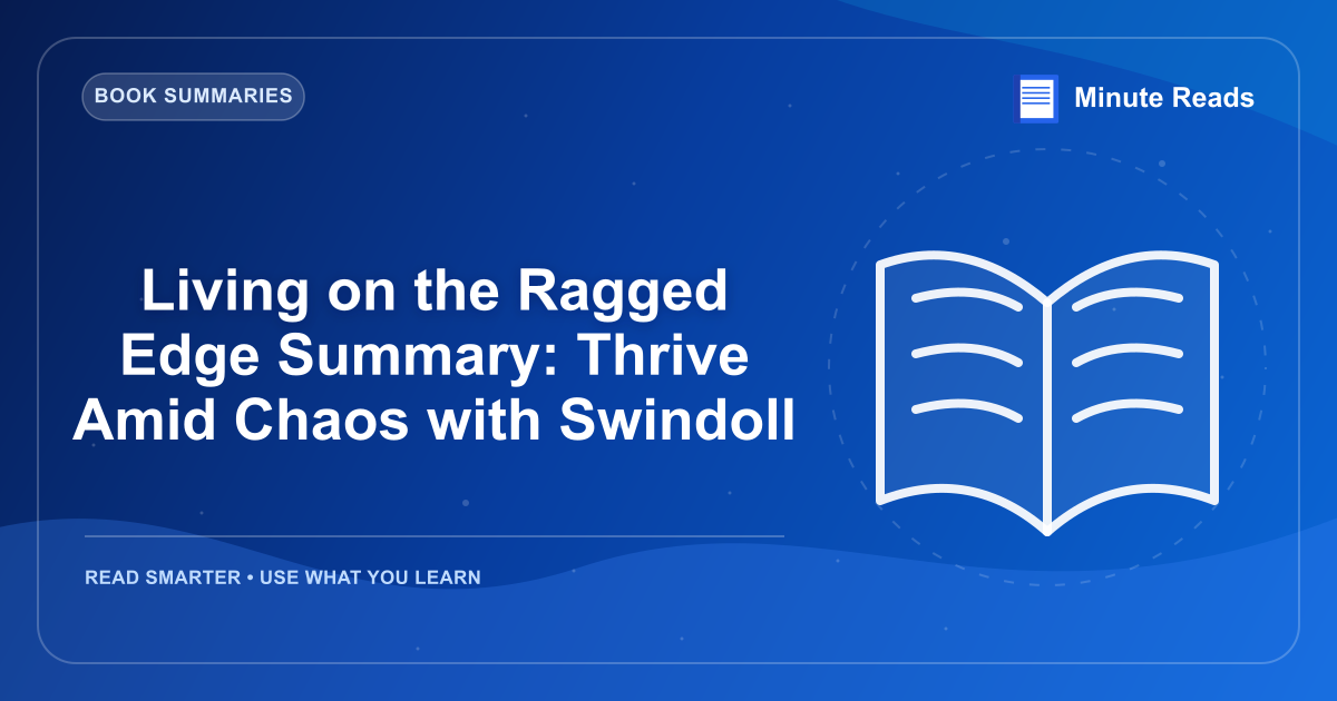 Living on the Ragged Edge Summary: Thrive Amid Chaos with Swindoll — MinuteReads blog thumbnail