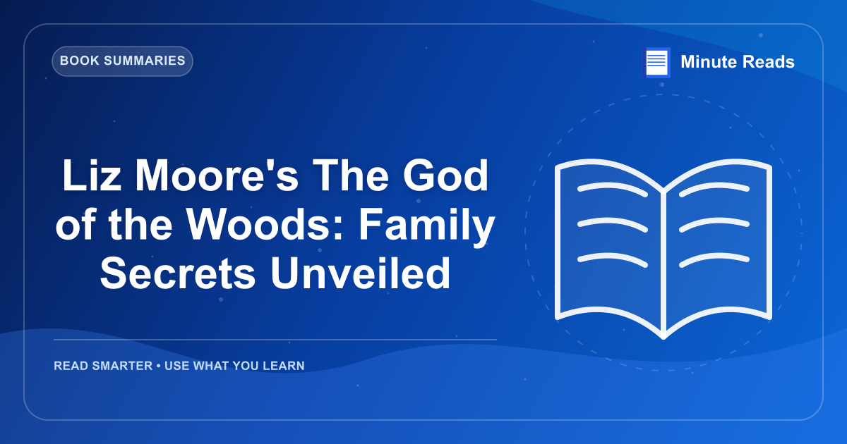 Liz Moore's The God of the Woods: Family Secrets Unveiled — MinuteReads blog thumbnail