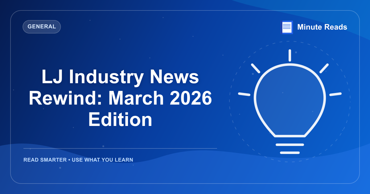 LJ Industry News Rewind: March 2026 Edition — MinuteReads blog thumbnail