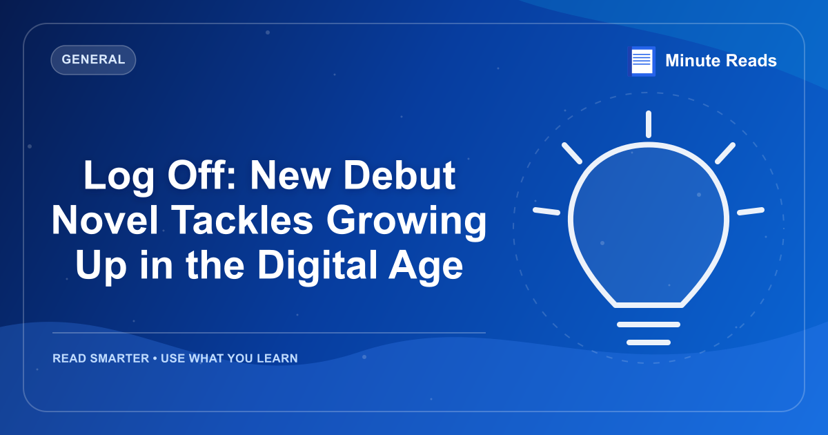 Log Off: New Debut Novel Tackles Growing Up in the Digital Age — MinuteReads blog thumbnail