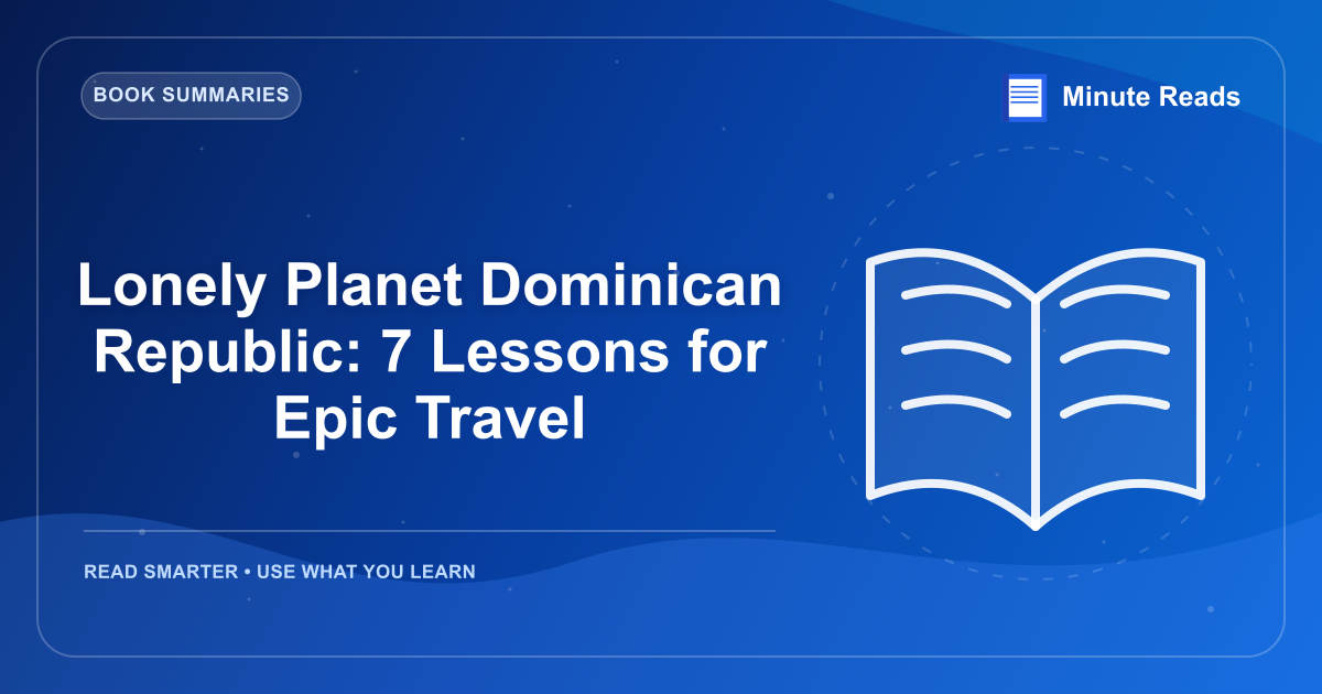 Lonely Planet Dominican Republic: 7 Lessons for Epic Travel — MinuteReads blog thumbnail