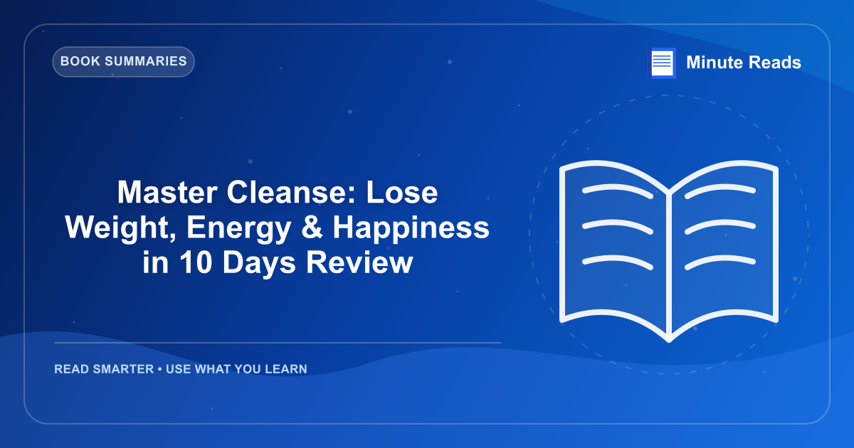 Master Cleanse: Lose Weight, Energy & Happiness in 10 Days Review — MinuteReads blog thumbnail