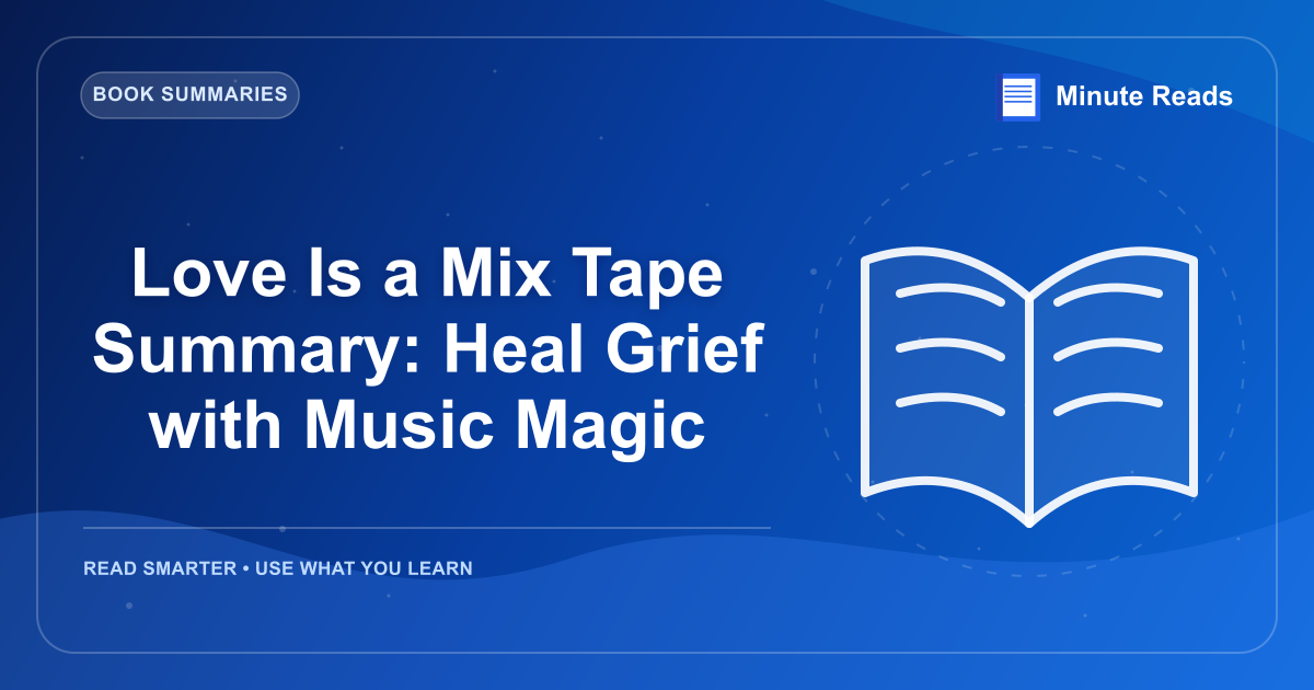 Love Is a Mix Tape Summary: Heal Grief with Music Magic — MinuteReads blog thumbnail