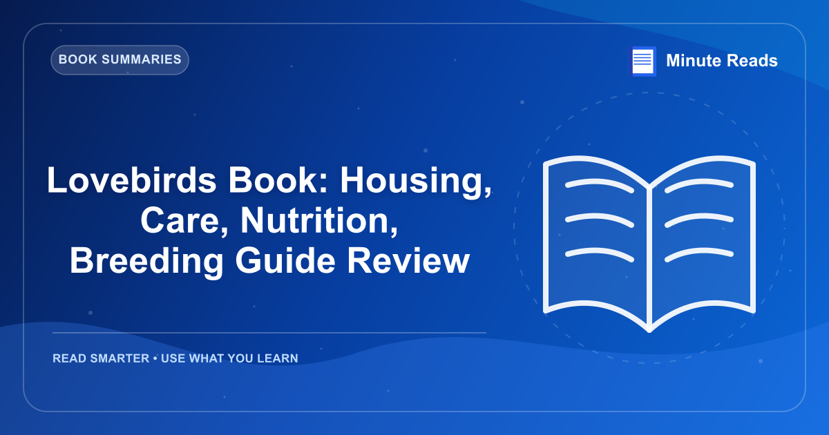 Lovebirds Book: Housing, Care, Nutrition, Breeding Guide Review — MinuteReads blog thumbnail