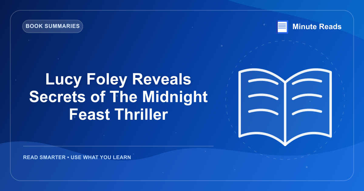 Lucy Foley Reveals Secrets of The Midnight Feast Thriller — MinuteReads blog thumbnail