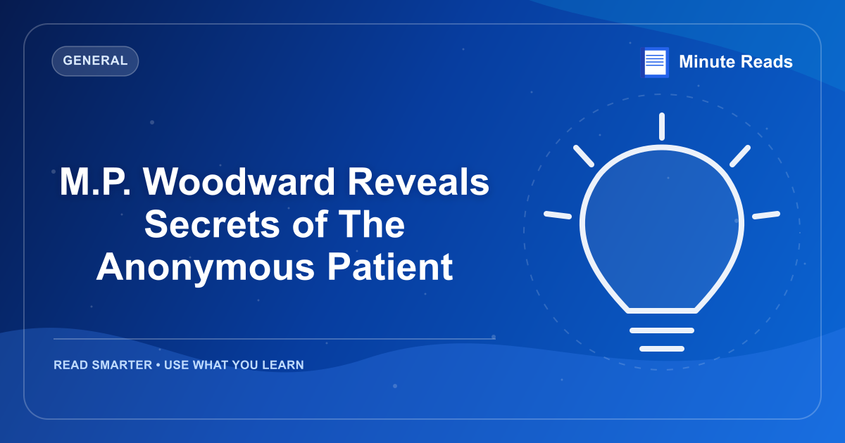 M.P. Woodward Reveals Secrets of The Anonymous Patient — MinuteReads blog thumbnail