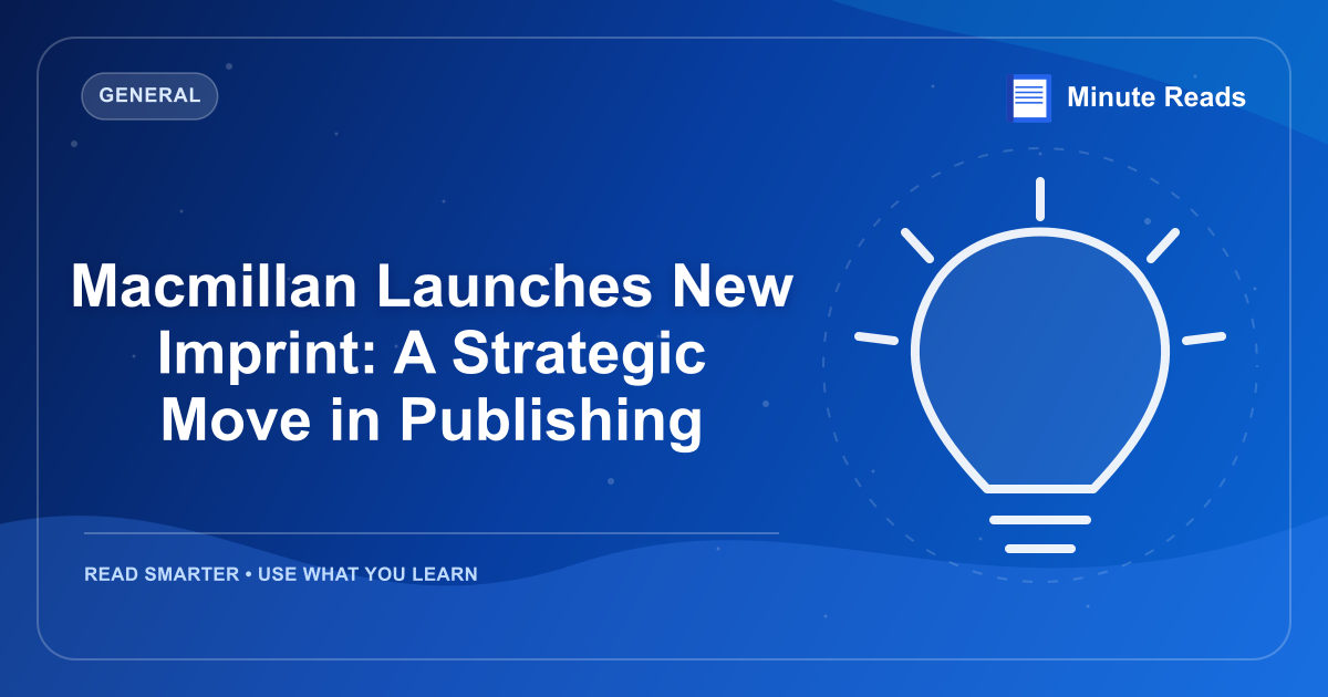 Macmillan Launches New Imprint: A Strategic Move in Publishing — MinuteReads blog thumbnail