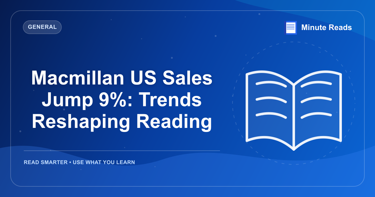 Macmillan US Sales Jump 9%: Trends Reshaping Reading — MinuteReads blog thumbnail