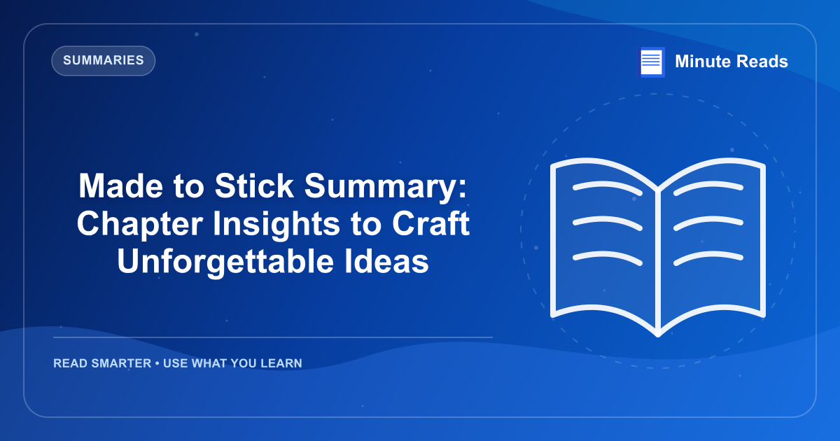 Made to Stick Summary: Chapter Insights to Craft Unforgettable Ideas — MinuteReads blog thumbnail