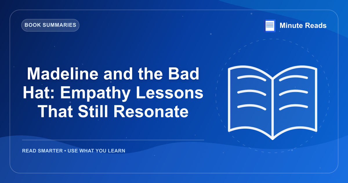 Madeline and the Bad Hat: Empathy Lessons That Still Resonate — MinuteReads blog thumbnail