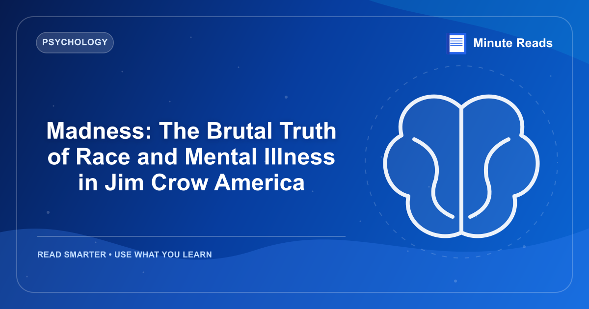 Madness: The Brutal Truth of Race and Mental Illness in Jim Crow America — MinuteReads blog thumbnail