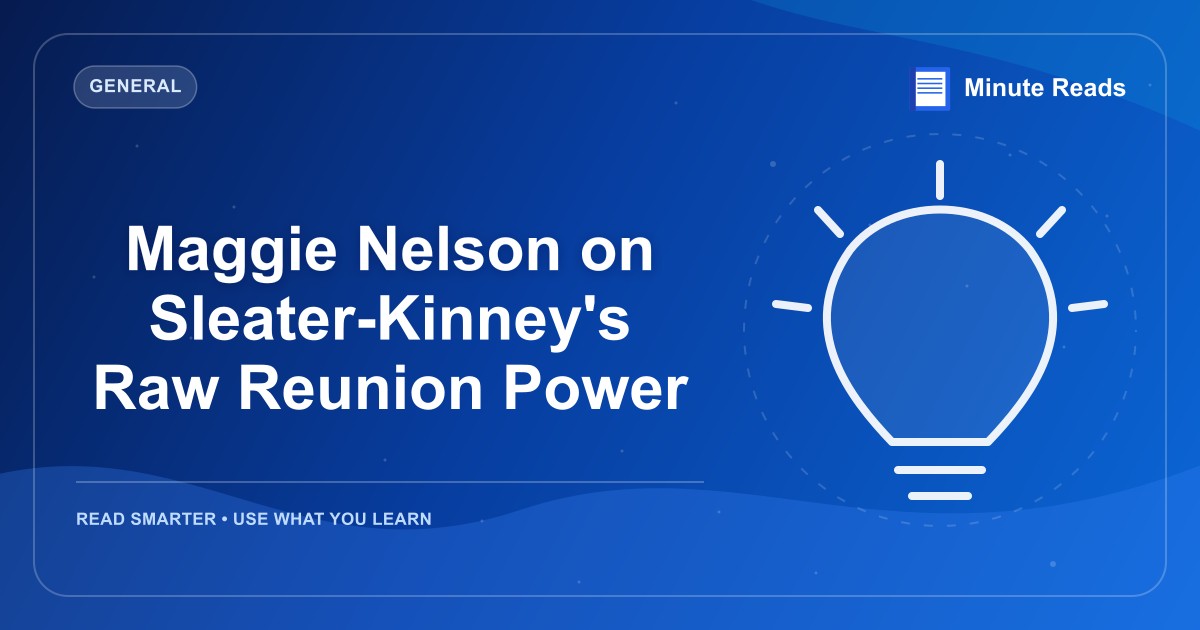 Maggie Nelson on Sleater-Kinney's Raw Reunion Power — MinuteReads blog thumbnail
