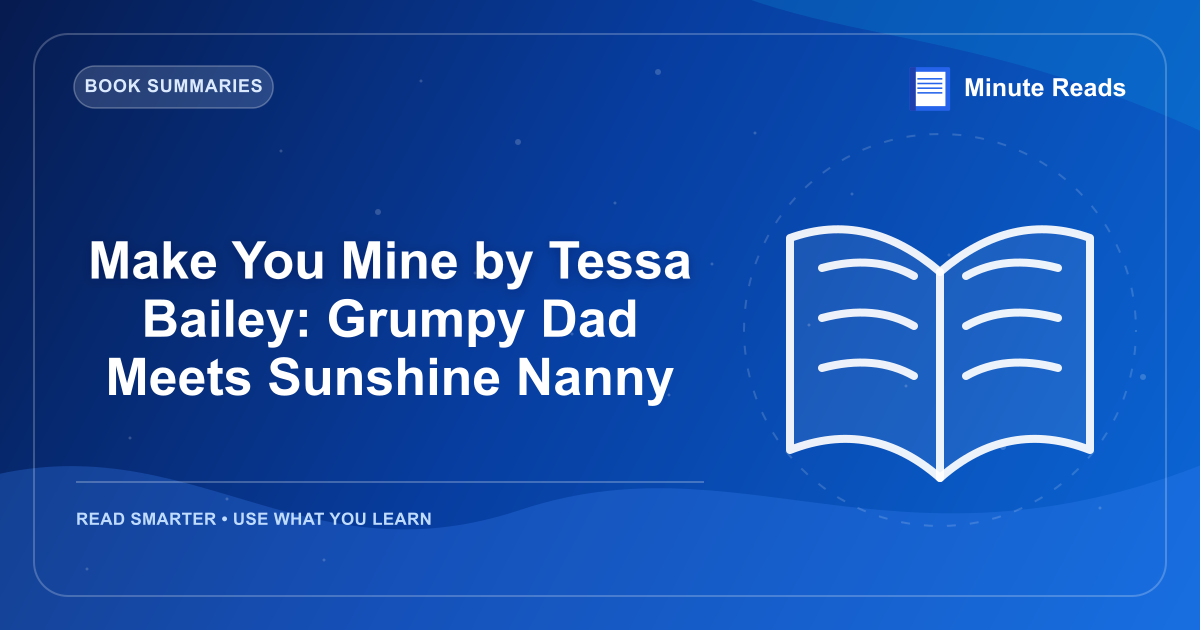 Make You Mine by Tessa Bailey: Grumpy Dad Meets Sunshine Nanny — MinuteReads blog thumbnail
