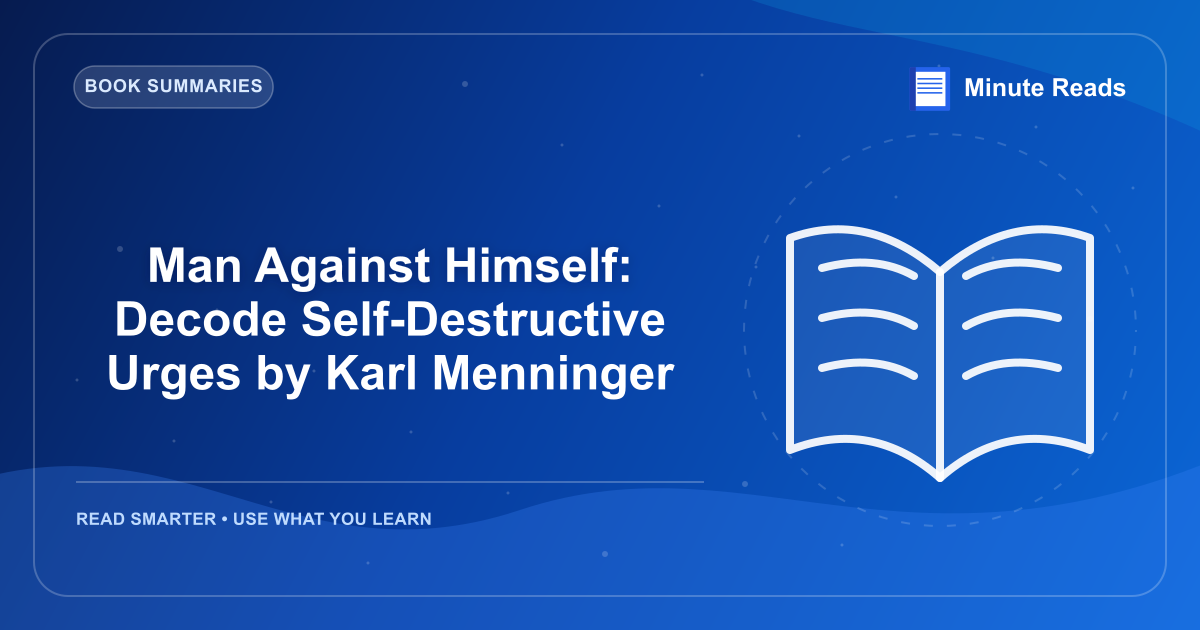 Man Against Himself: Decode Self-Destructive Urges by Karl Menninger — MinuteReads blog thumbnail