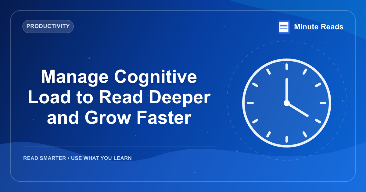 Manage Cognitive Load to Read Deeper and Grow Faster — MinuteReads blog thumbnail