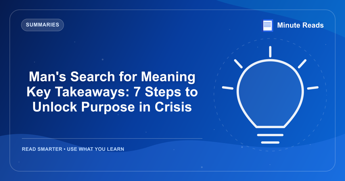 Man's Search for Meaning Key Takeaways: 7 Steps to Unlock Purpose in Crisis — MinuteReads blog thumbnail