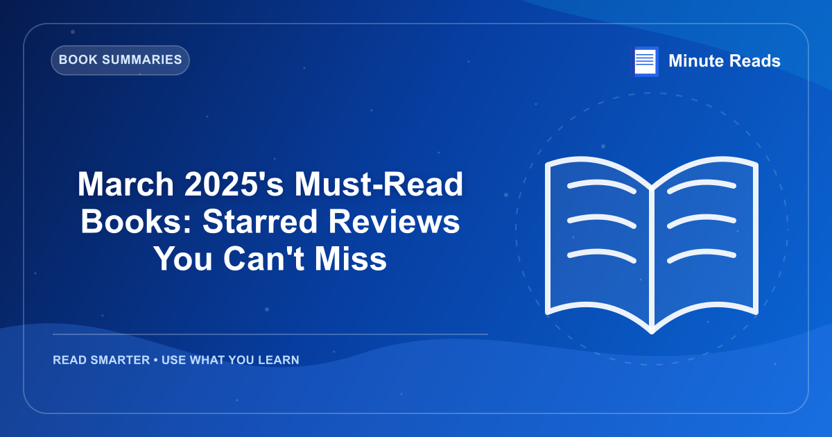 March 2026's Must-Read Books: Starred Reviews You Can't Miss — MinuteReads blog thumbnail