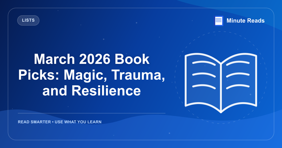 March 2026 Book Picks: Magic, Trauma, and Resilience — MinuteReads blog thumbnail