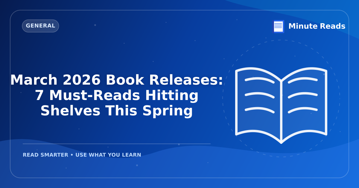 March 2026 Book Releases: 7 Must-Reads Hitting Shelves This Spring — MinuteReads blog thumbnail