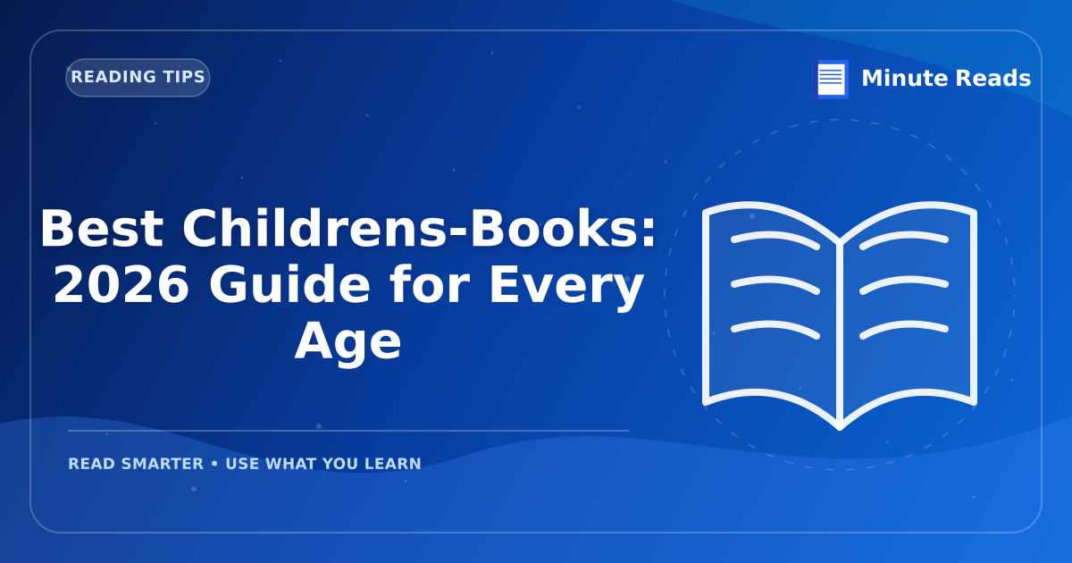 Best Childrens-Books: 2027 Guide for Every Age — MinuteReads blog thumbnail