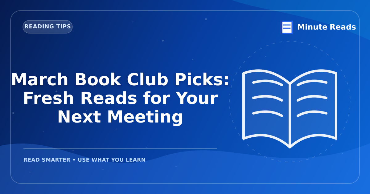 March Book Club Picks: Fresh Reads for Your Next Meeting — MinuteReads blog thumbnail