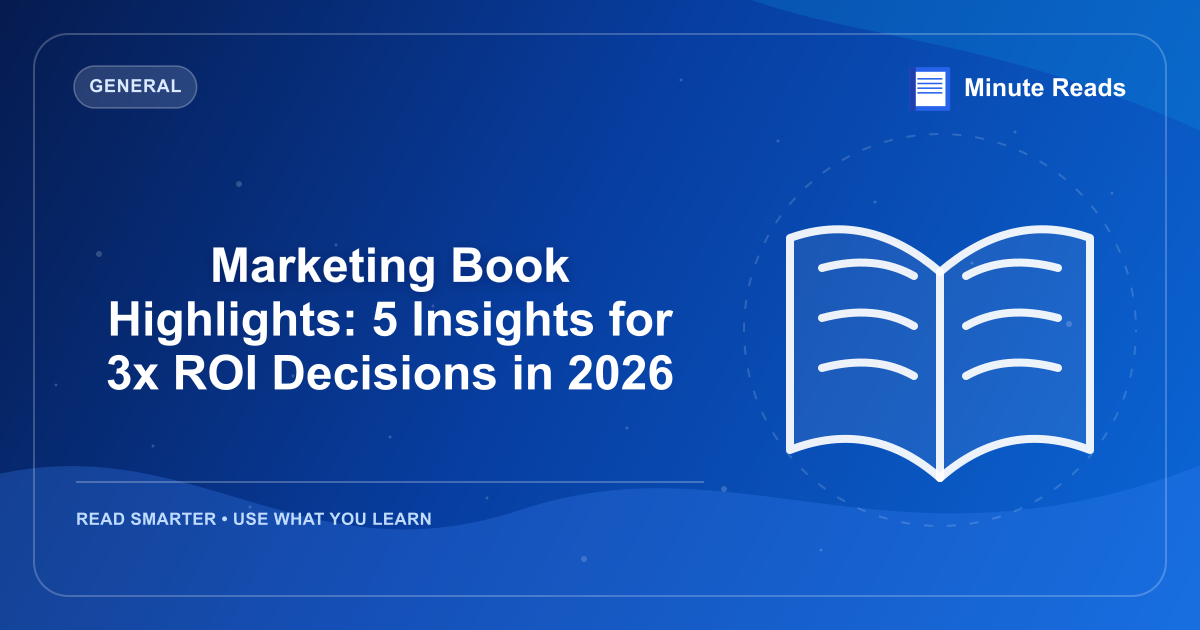 Marketing Book Highlights: 5 Insights for 3x ROI Decisions in 2026 — MinuteReads blog thumbnail