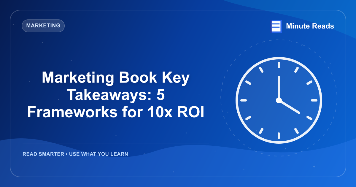 Marketing Book Key Takeaways: 5 Frameworks for 10x ROI — MinuteReads blog thumbnail