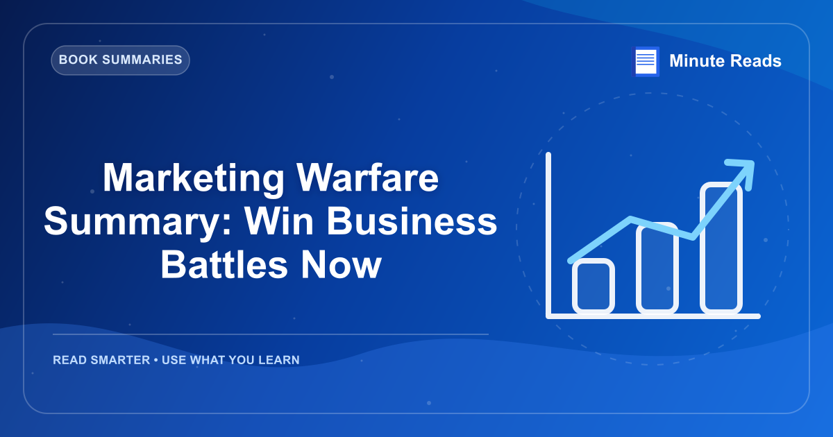 Marketing Warfare Summary: Win Business Battles Now — MinuteReads blog thumbnail