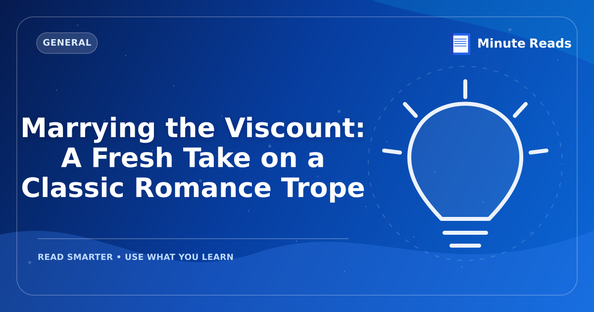 Marrying the Viscount: A Fresh Take on a Classic Romance Trope — MinuteReads blog thumbnail