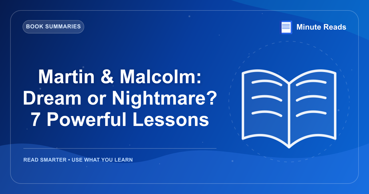Martin & Malcolm: Dream or Nightmare? 7 Powerful Lessons — MinuteReads blog thumbnail