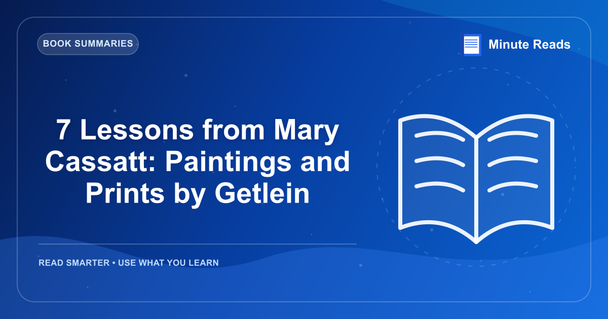 7 Lessons from Mary Cassatt: Paintings and Prints by Getlein — MinuteReads blog thumbnail