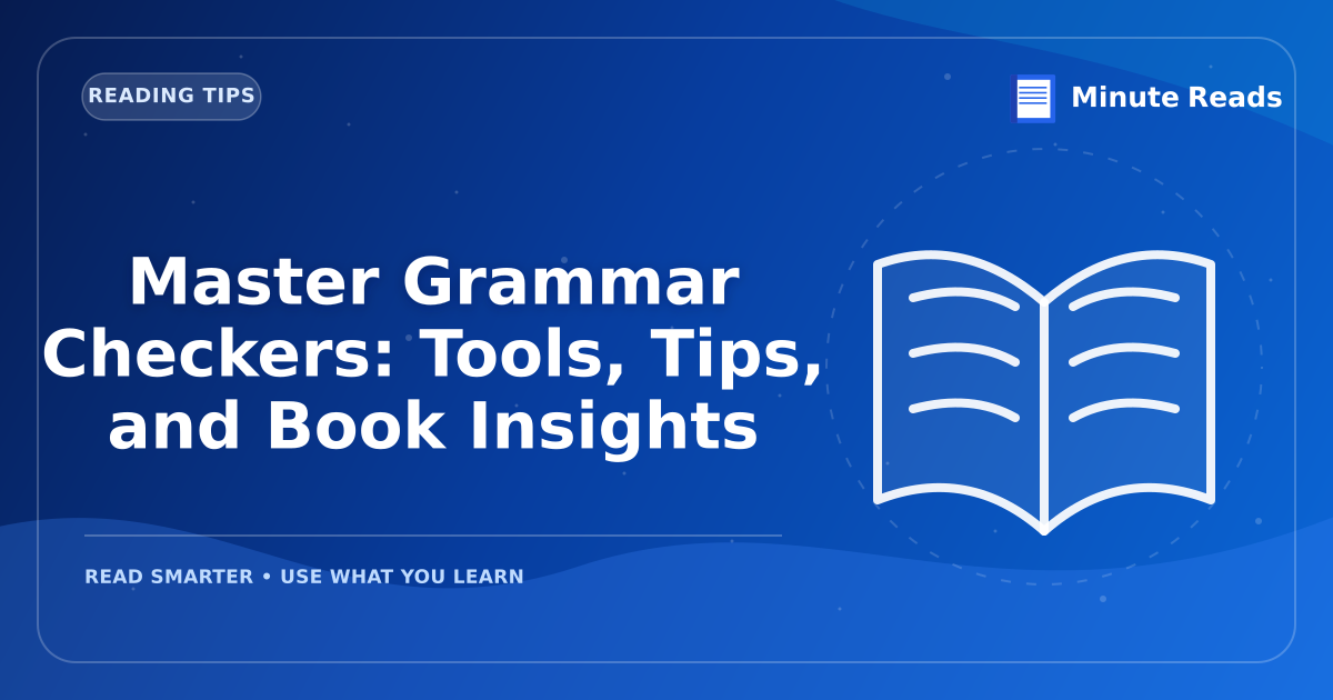 Master Grammar Checkers: Tools, Tips, and Book Insights — MinuteReads blog thumbnail