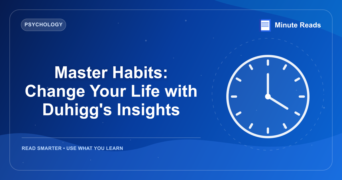 Master Habits: Change Your Life with Duhigg's Insights — MinuteReads blog thumbnail