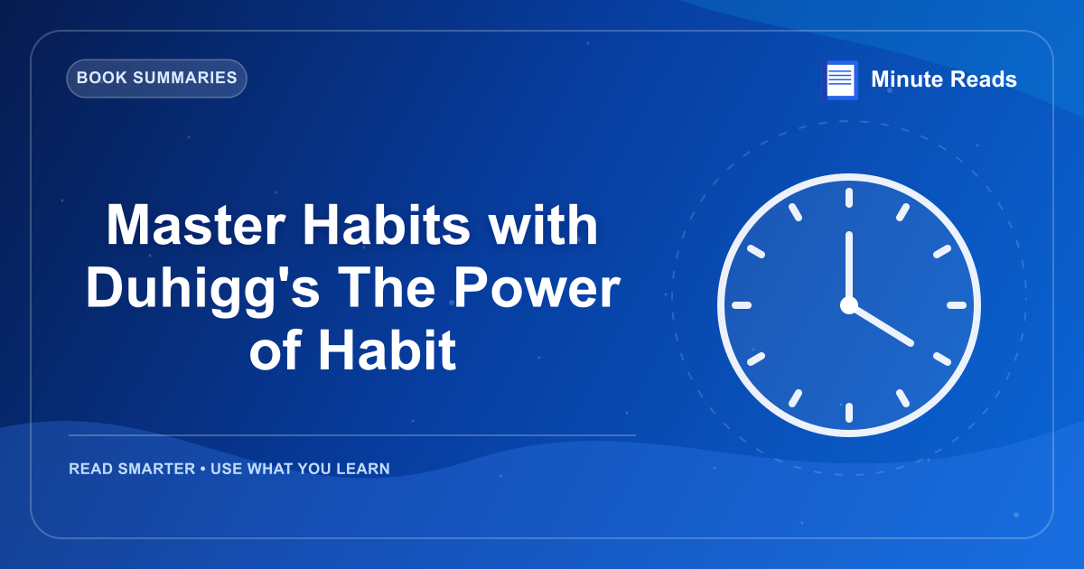 Master Habits with Duhigg's The Power of Habit — MinuteReads blog thumbnail