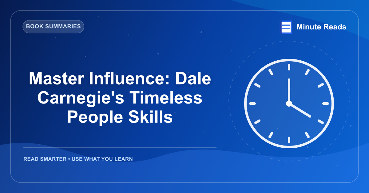 Master Influence: Dale Carnegie's Timeless People Skills — MinuteReads blog thumbnail