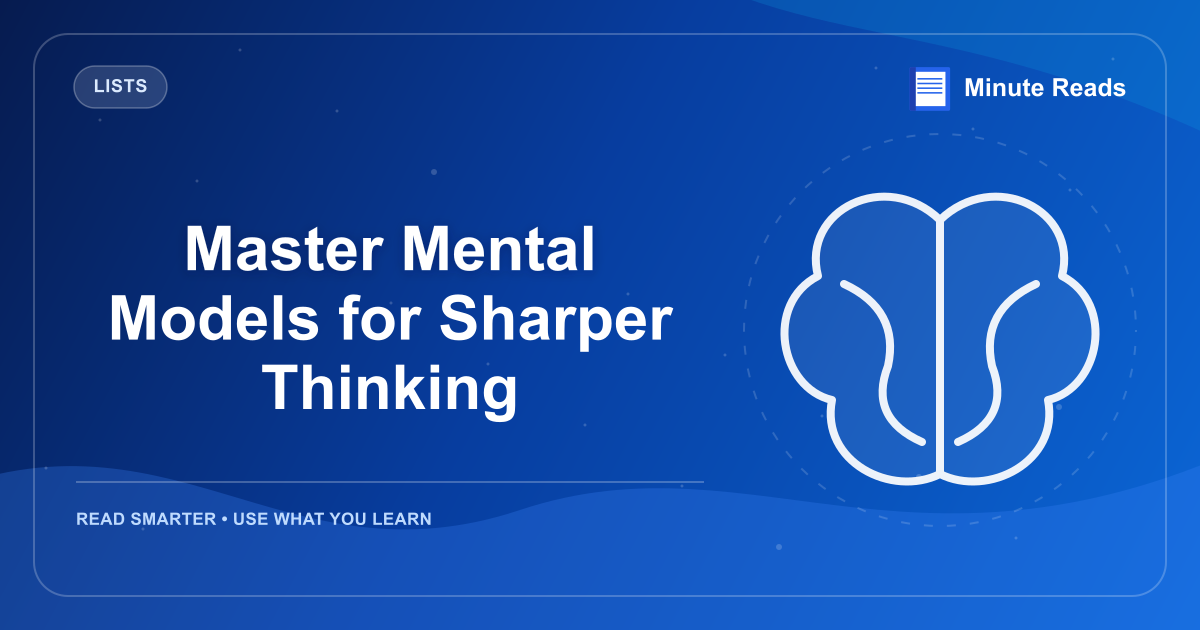 Master Mental Models for Sharper Thinking — MinuteReads blog thumbnail