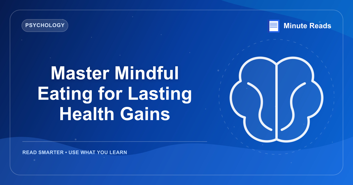 Master Mindful Eating for Lasting Health Gains — MinuteReads blog thumbnail