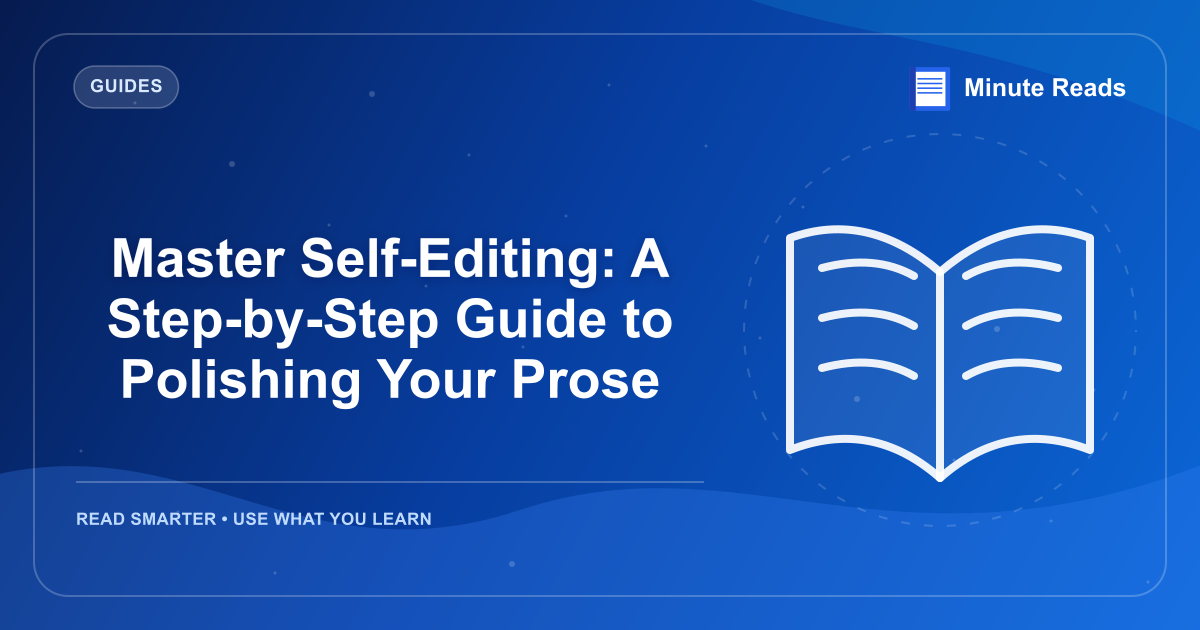 Master Self-Editing: A Step-by-Step Guide to Polishing Your Prose — MinuteReads blog thumbnail