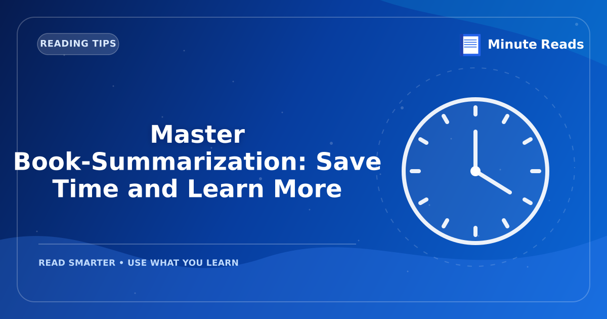 Master Book-Summarization: Save Time and Learn More — MinuteReads blog thumbnail