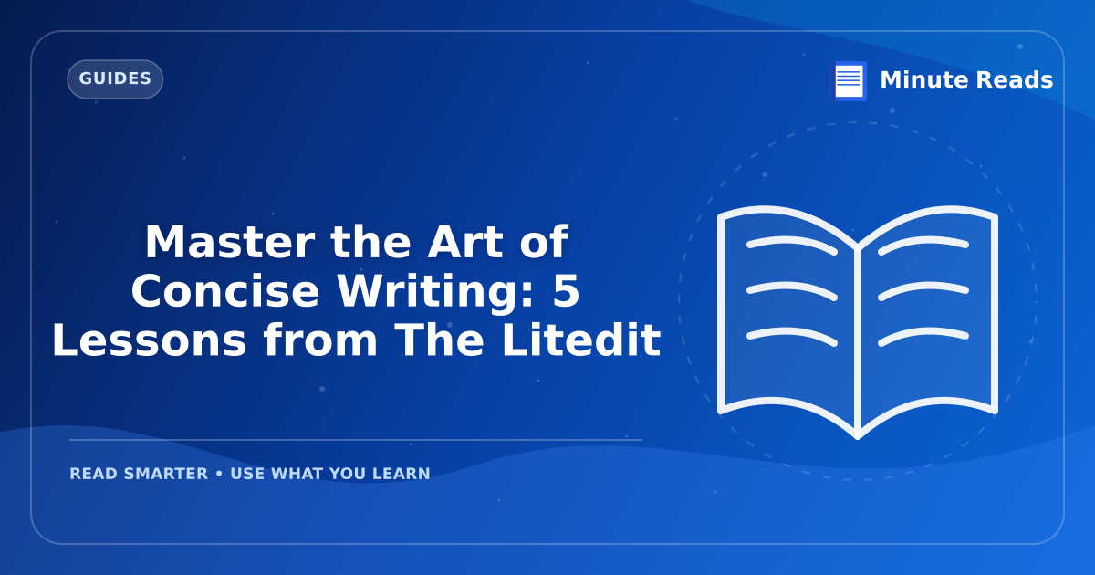 Master the Art of Concise Writing: 5 Lessons from The Litedit — MinuteReads blog thumbnail