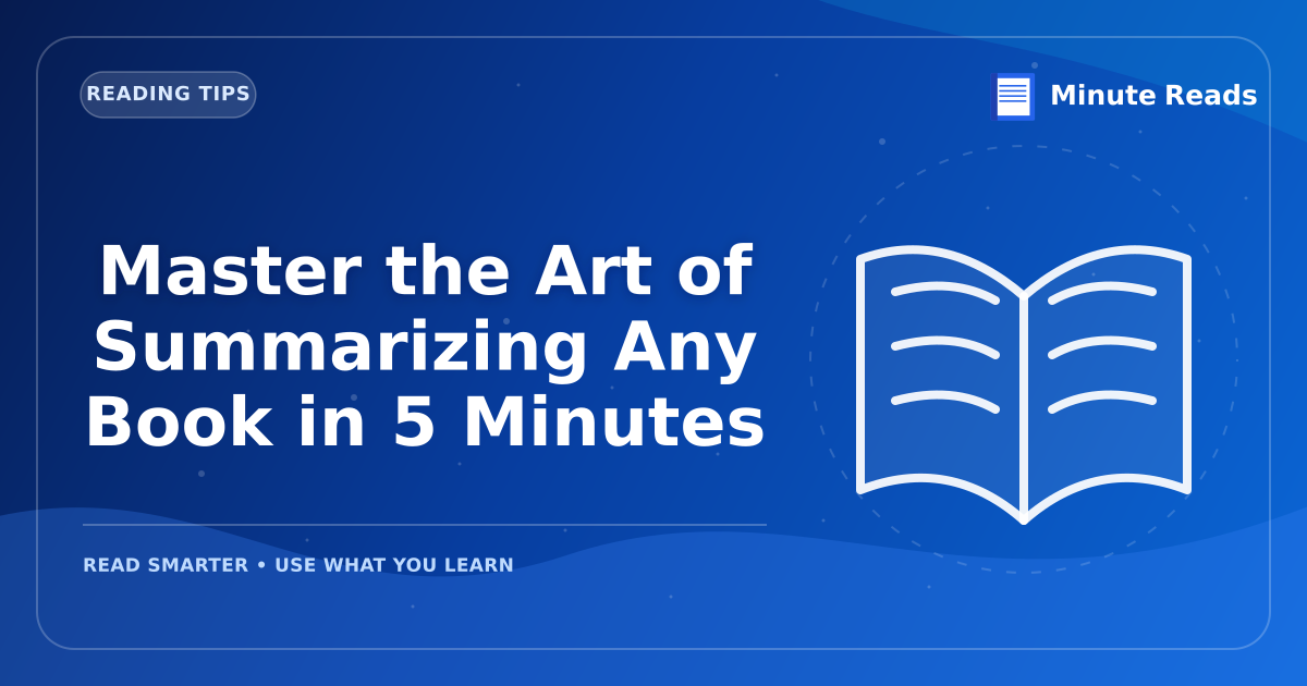 Master the Art of Summarizing Any Book in 5 Minutes — MinuteReads blog thumbnail