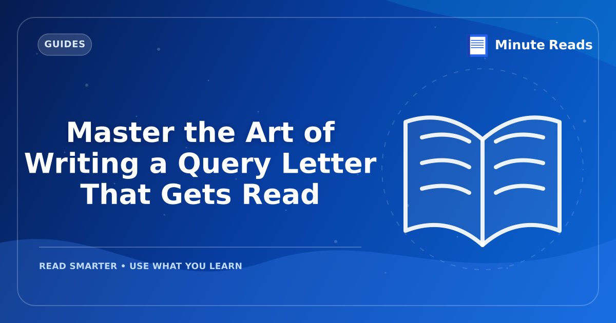 Master the Art of Writing a Query Letter That Gets Read — MinuteReads blog thumbnail