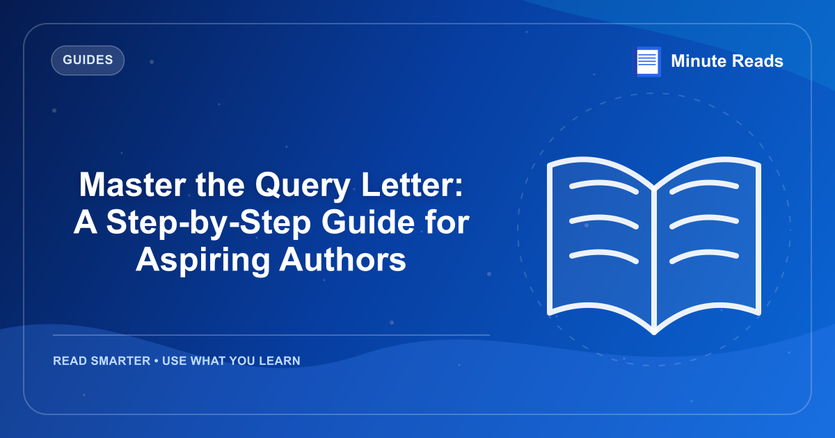 Master the Query Letter: A Step-by-Step Guide for Aspiring Authors — MinuteReads blog thumbnail