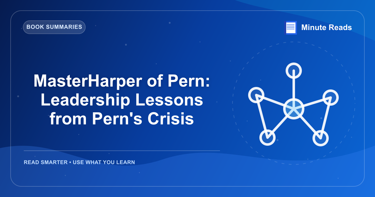 MasterHarper of Pern: Leadership Lessons from Pern's Crisis — MinuteReads blog thumbnail