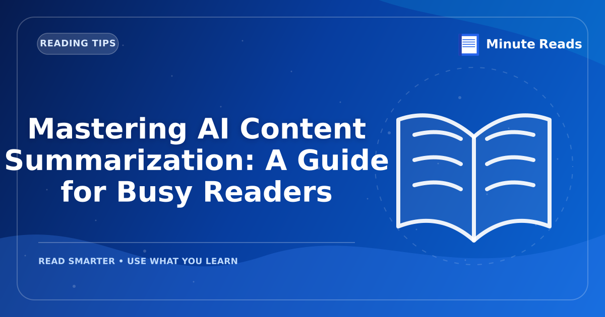 Mastering AI Content Summarization: A Guide for Busy Readers — MinuteReads blog thumbnail