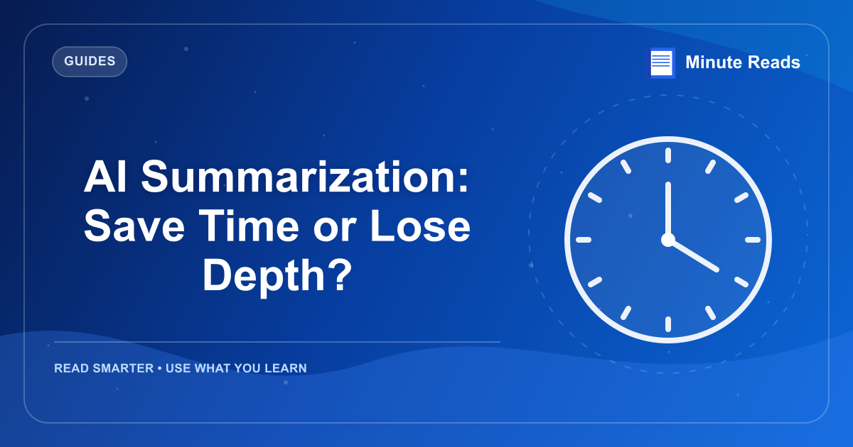 AI Summarization: Save Time or Lose Depth? — MinuteReads blog thumbnail