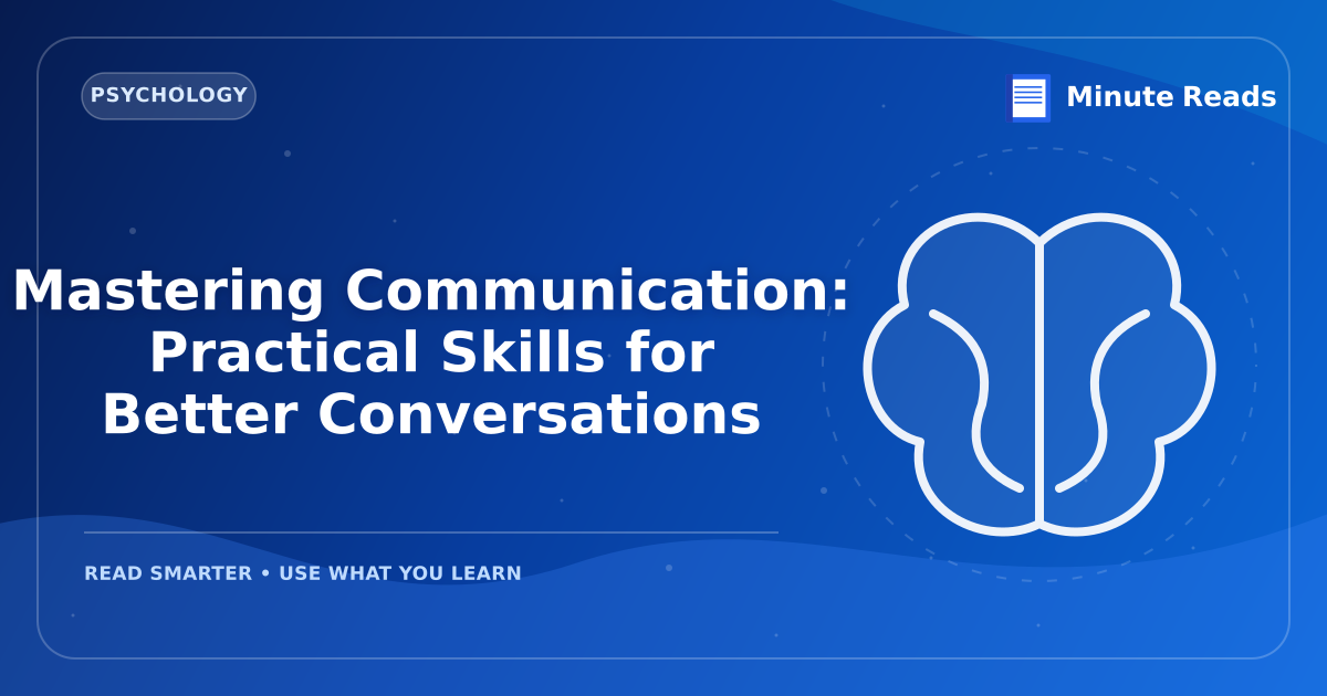 Mastering Communication: Practical Skills for Better Conversations — MinuteReads blog thumbnail