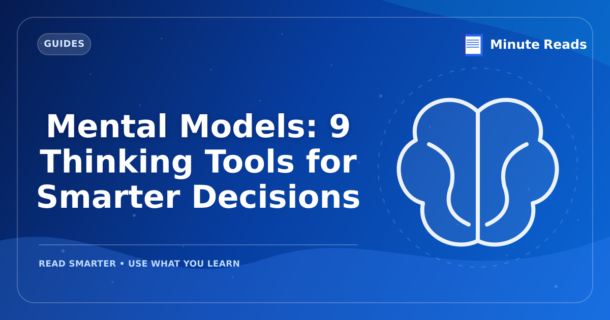 Mental Models: 9 Thinking Tools for Smarter Decisions — MinuteReads blog thumbnail