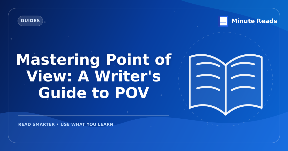 Mastering Point of View: A Writer's Guide to POV — MinuteReads blog thumbnail